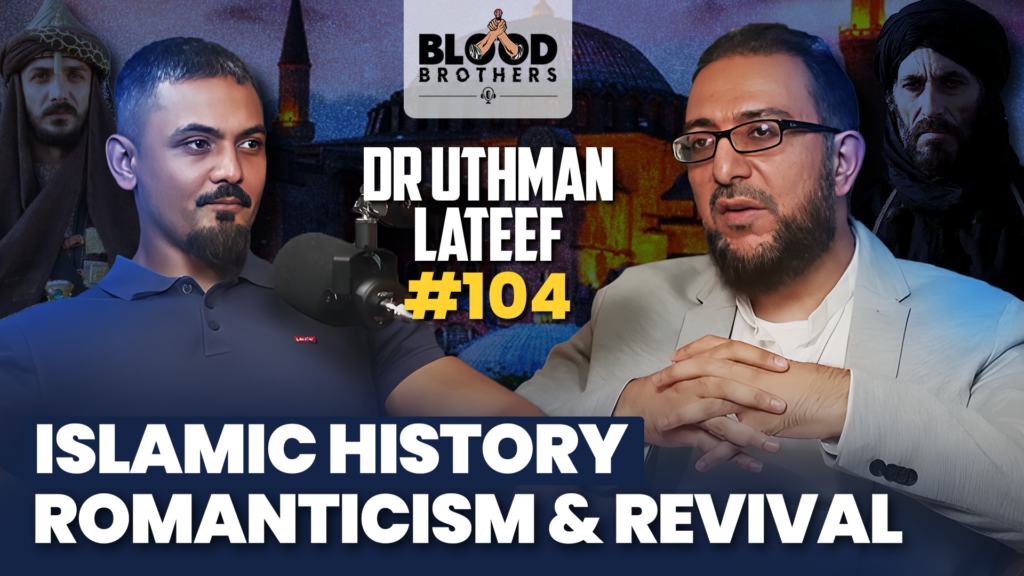 Blood Brothers #104: Islamic history, romanticism, and Ummatic revival ...
